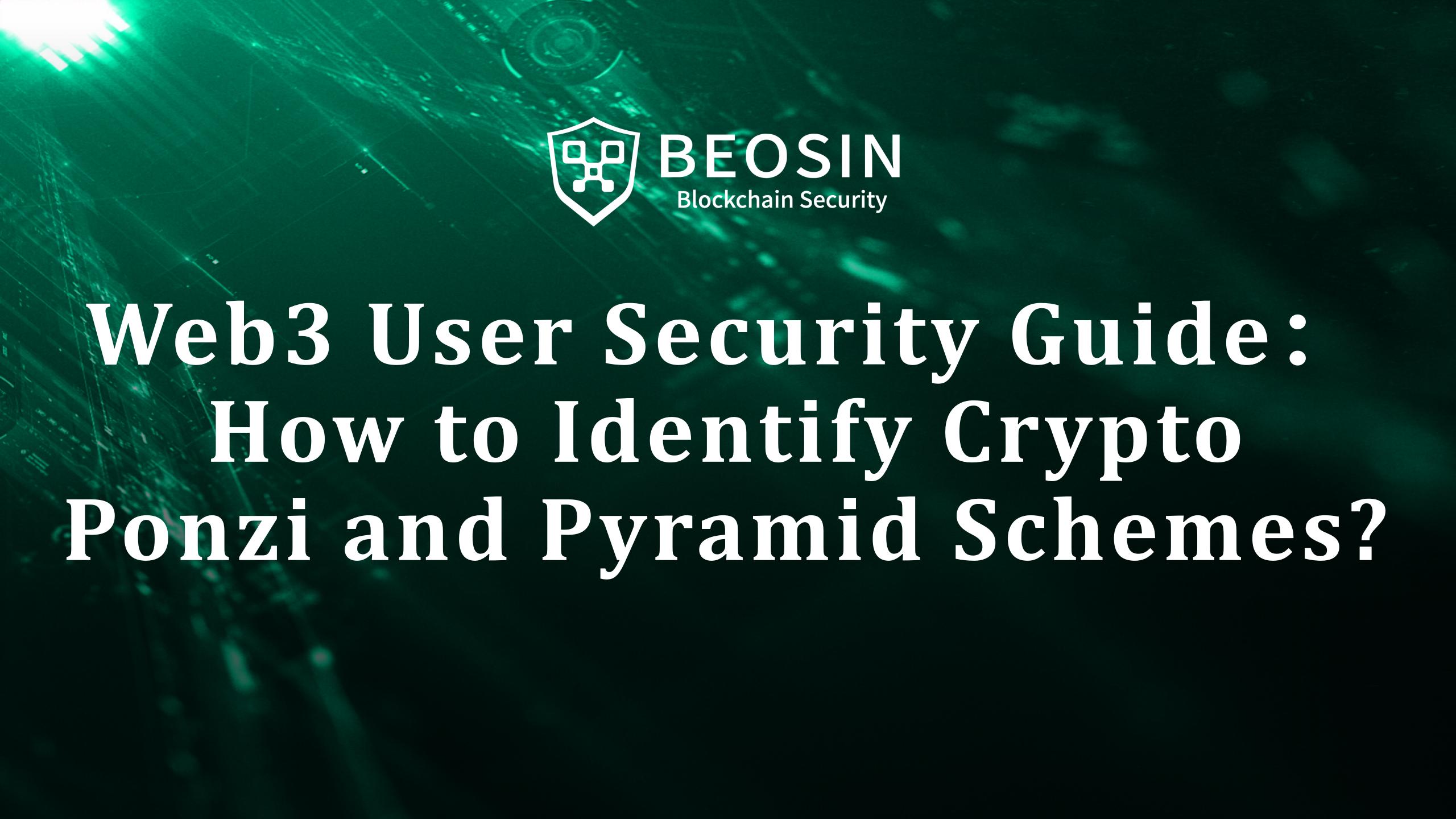 Web3 User Security Guide | How to Identify Crypto Ponzi and Pyramid Schemes?-Beosin