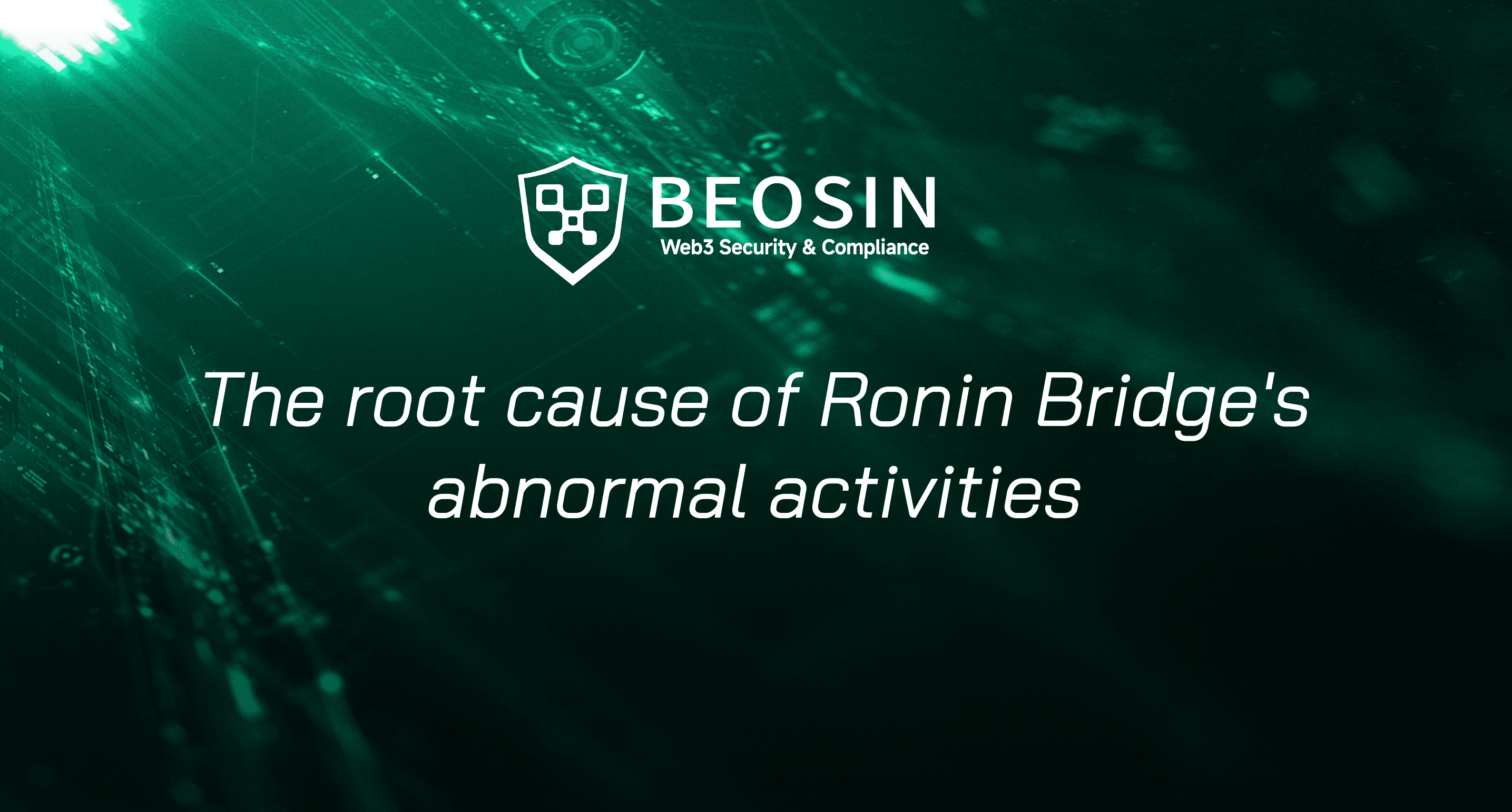 The root cause of Ronin Bridge's abnormal activities-Beosin
