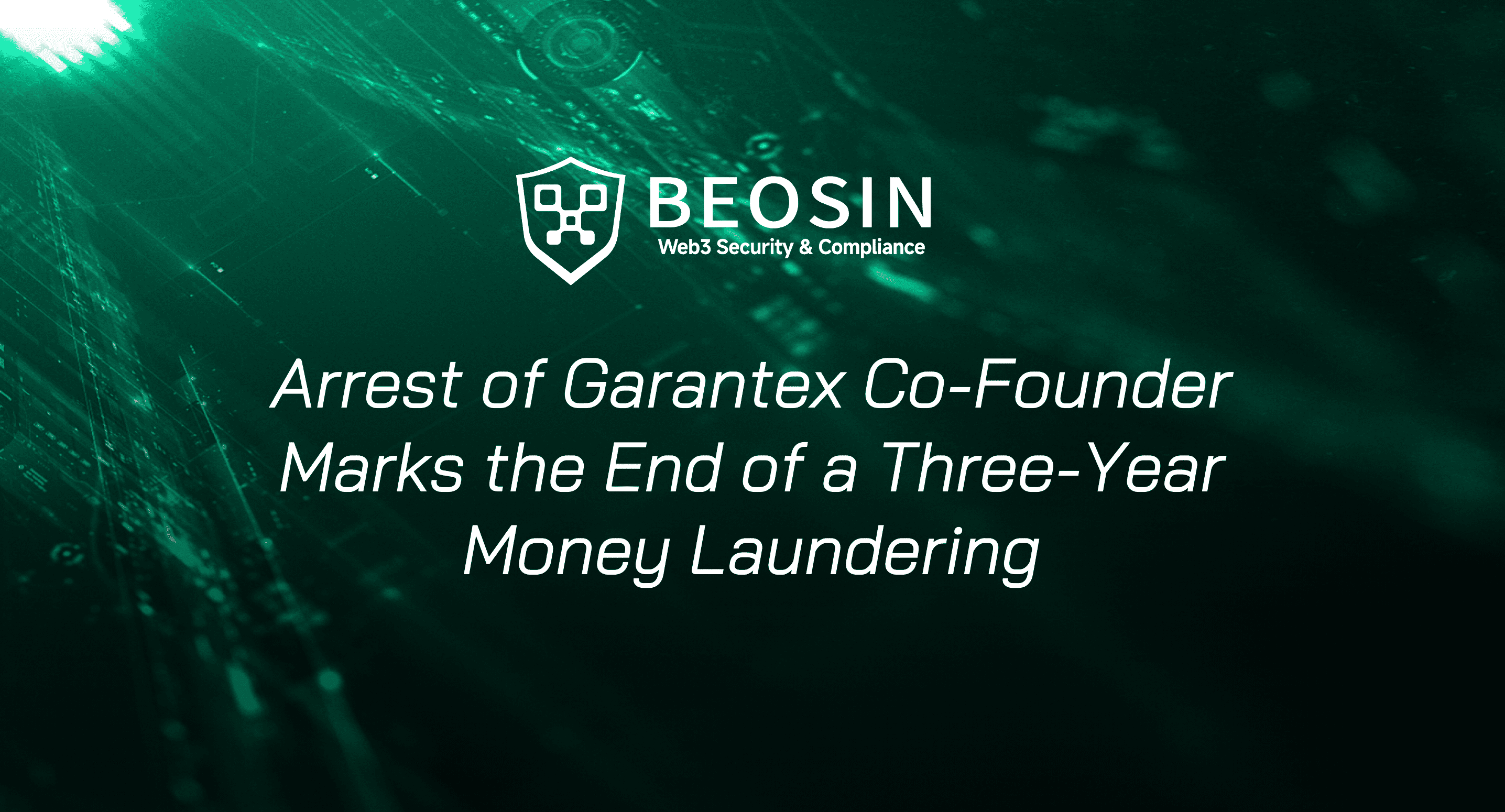 Arrest of Garantex Co-Founder Marks the End of a Three-Year Money ...